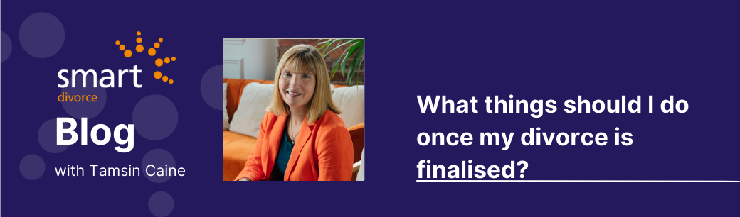 What things should I do once my divorce is finalised? - Smart Divorce